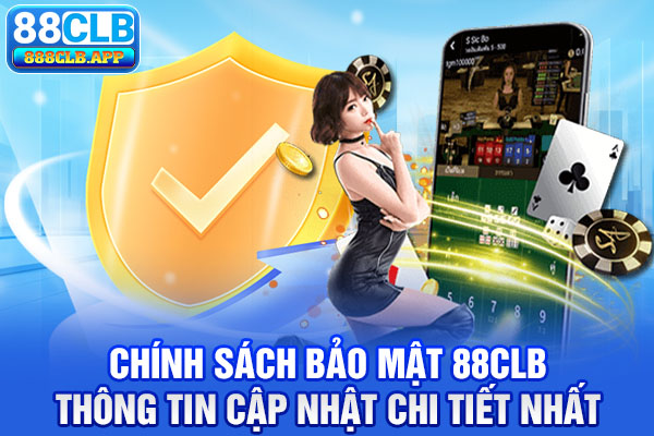 Chính Sách Bảo Mật 88CLB - Update Thông Tin Mới Nhất 2025