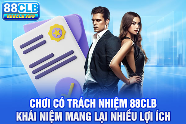 Chơi Có Trách Nhiệm 88CLB Mang Nhiều Lợi Ích Cho Hội Viên